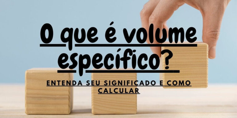 O que é volume específico? O que é e como calcular