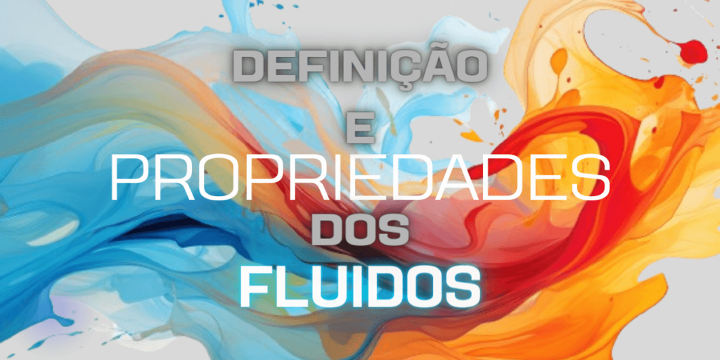 Definição e Propriedades dos Fluidos - Vida de Engenheiro